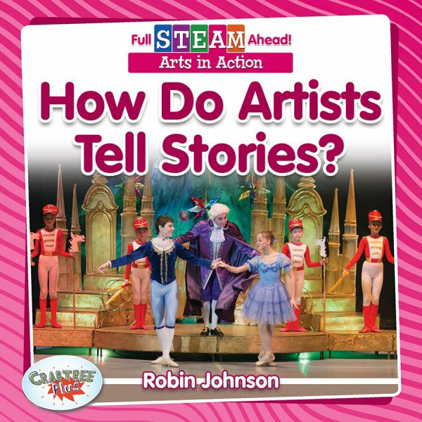 Johnson, Robin How Do Artists Tell Stories? (Full Steam Ahead!: Arts i ...
