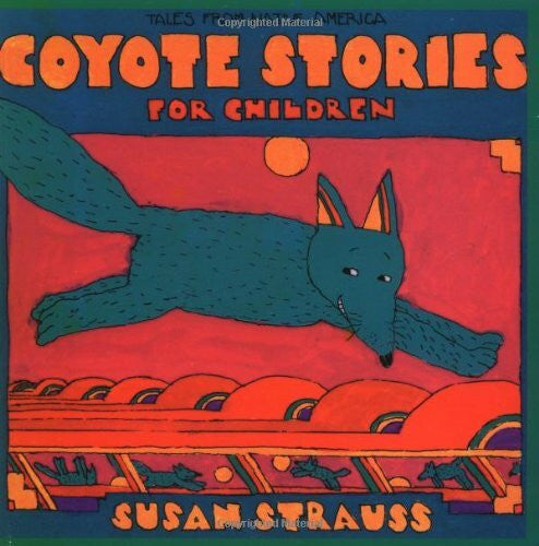 Strauss, Susan Coyote Stories for Children: Tales from Native America ...
