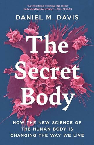 The Secret Body: How the New Science of the Human Body Is Changing the ...