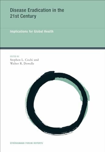 Dowdle, Walter R. Disease Eradication in the 21st Century: Implication ...