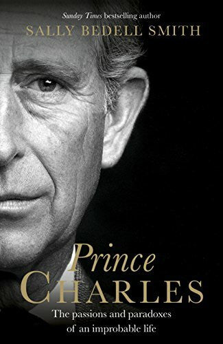 Smith, Sally Bedell Charles: The Misunderstood Prince. 'The royal biog ...