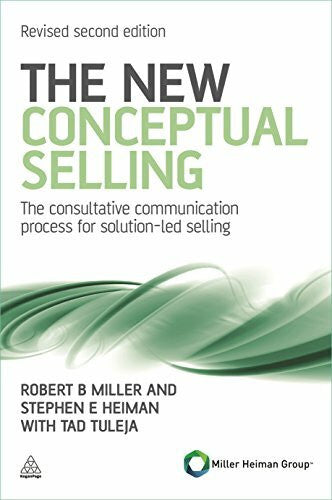 Heiman, Stephen E The New Conceptual Selling: The Consultative Communi ...