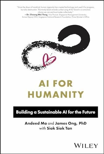 Tan, Siok Siok AI for Humanity: Building a Sustainable AI for the Futu ...