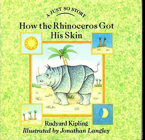 Langley, Jonathan How the Rhinoceros Got His Skin (A Just So Story ...
