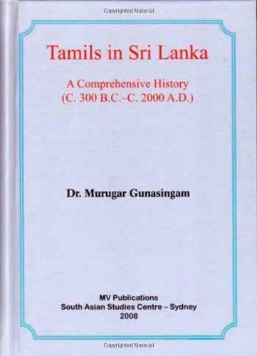 Gunasingam, M Tamils in Sri Lanka: A Comprehensive History (C. 300 B.C ...