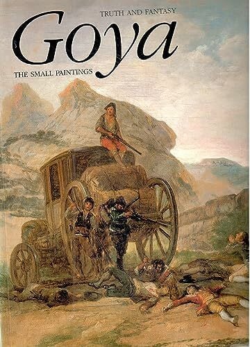 Marques, Manuela B. Mena Goya: Truth and Fantasy the Small Paintings ...