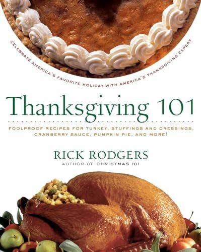 Rodgers, Rick Thanksgiving 101: Celebrate America's Favorite Holiday w ...