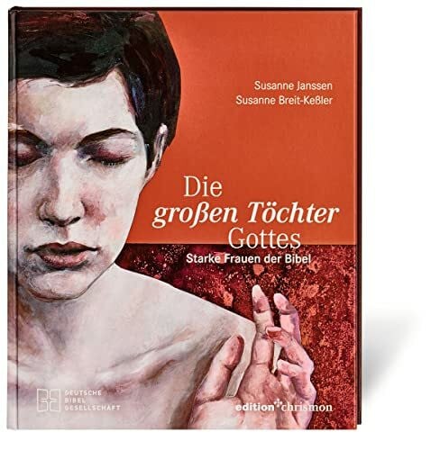 Janssen, Susanne Die groÃ en TÃ¶chter Gottes: Starke Frauen der Bibel ...