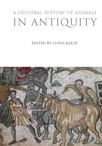 Kalof, Linda A Cultural History of Animals in Antiquity (The Cultural ...