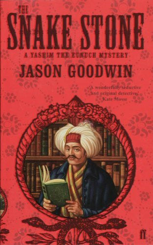 Goodwin, Jason The Snake Stone (A 'Yashim the Eunuch' Mystery ...