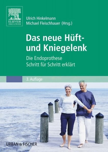 Fleischhauer, Michael Das neue Hüft- und Kniegelenk: Die Endoprothese ...