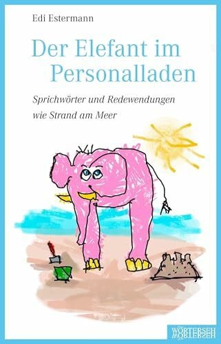Estermann, Edi Der Elefant im Personalladen: Sprichwörter und Redewend ...