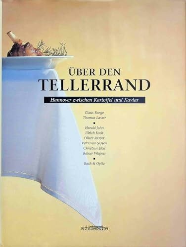 Thomas Lasser Über den Tellerrand. Hannover zwischen Kartoffel und Kav ...