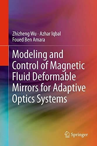 Ben Amara, Foued Modeling and Control of Magnetic Fluid Deformable Mir ...