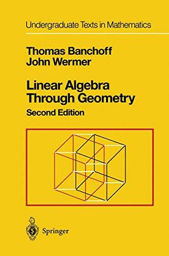 Wermer, John Linear Algebra Through Geometry (Undergraduate Texts in M ...