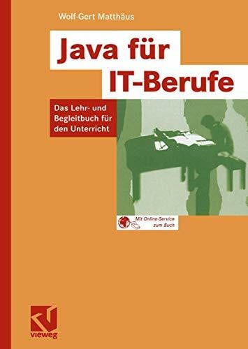Matthäus, Wolf-Gert Java für IT-Berufe: Das Lehr- und Begleitbuch für ...