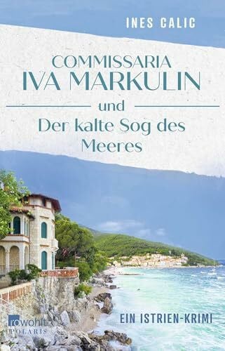Calic, Ines Commissaria Iva Markulin und Der kalte Sog des Meeres: Ein ...
