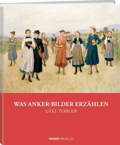 Tobler, Ueli Was Anker-Bilder erzählen – Zweitliebe by Studibuch