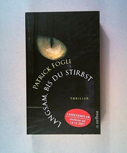 Fogli, Patrick Langsam, bis du stirbst: Thriller: Thriller. Deutsche E ...